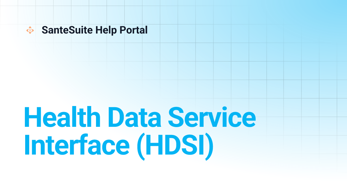 Health Data Service Interface (HDSI) | SanteSuite Help Portal