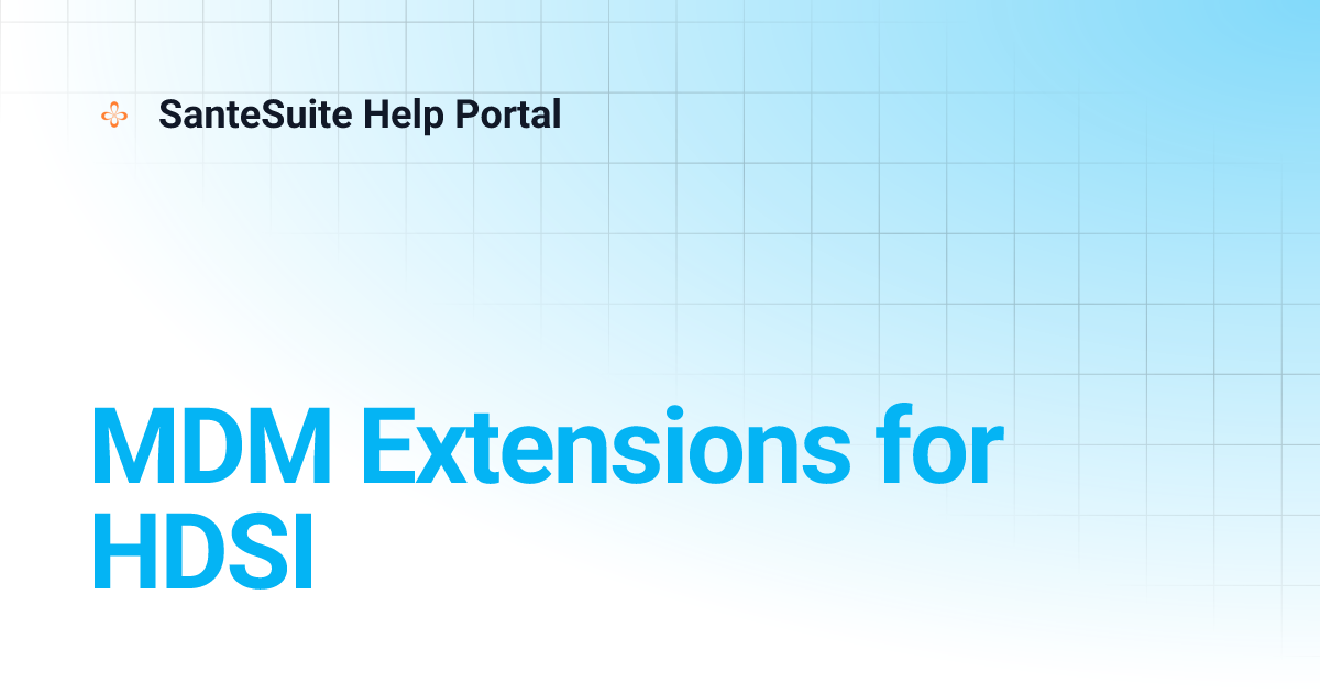 MDM Extensions for HDSI | SanteSuite Help Portal