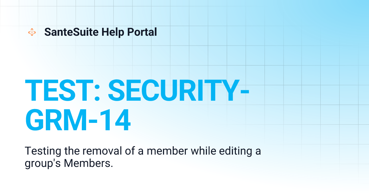 TEST: SECURITY-GRM-14 | SanteSuite Help Portal
