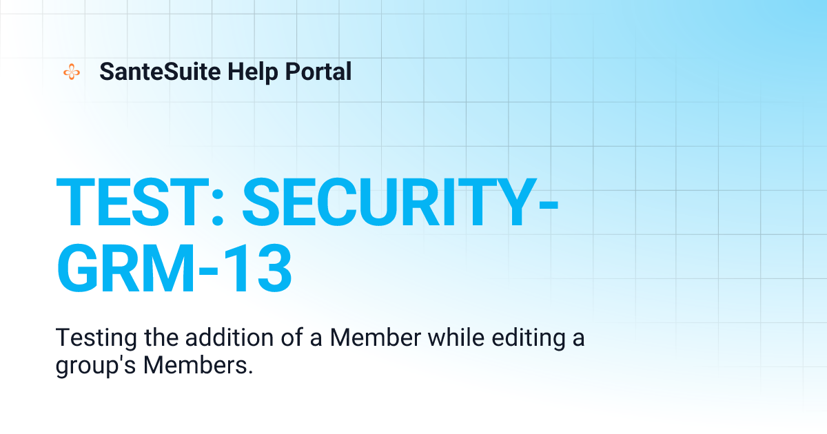 TEST: SECURITY-GRM-13 | SanteSuite Help Portal