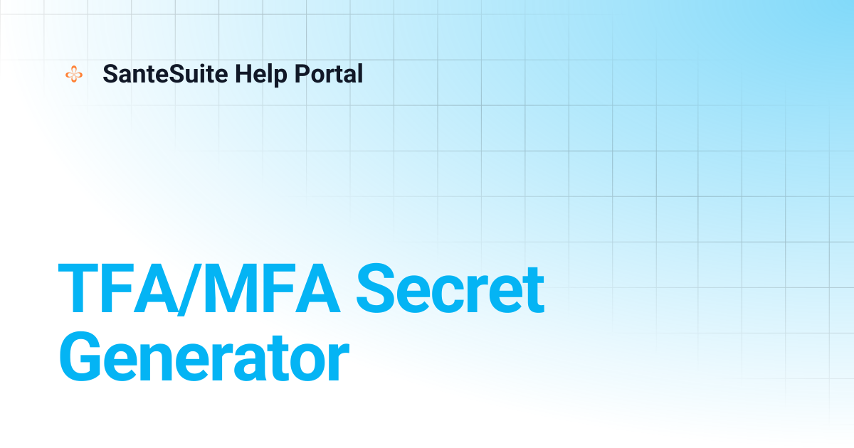 TFA/MFA Secret Generator | SanteSuite Help Portal