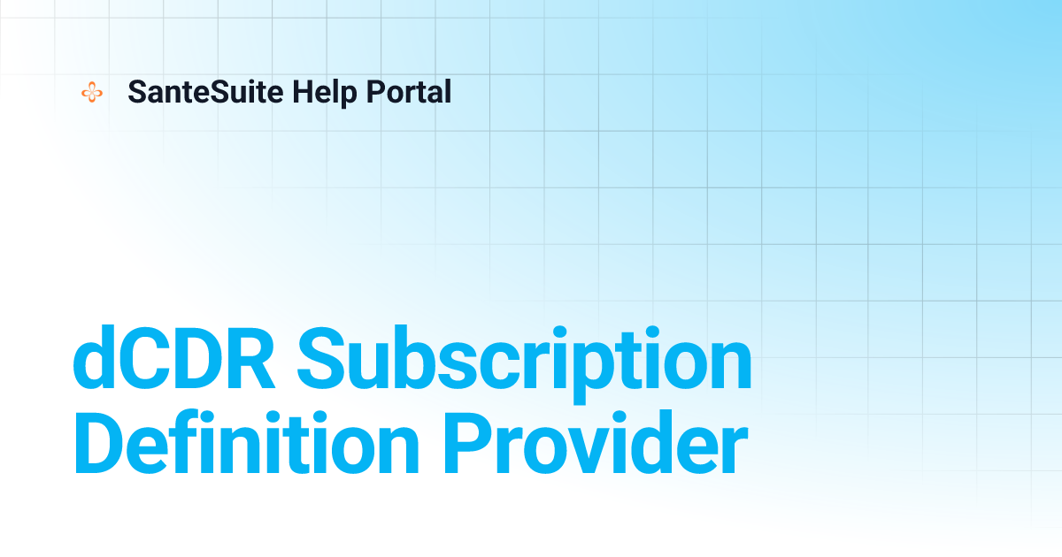 dCDR Subscription Definition Provider | SanteSuite Help Portal