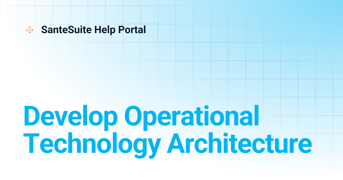 Develop Operational Technology Architecture | SanteSuite Help Portal