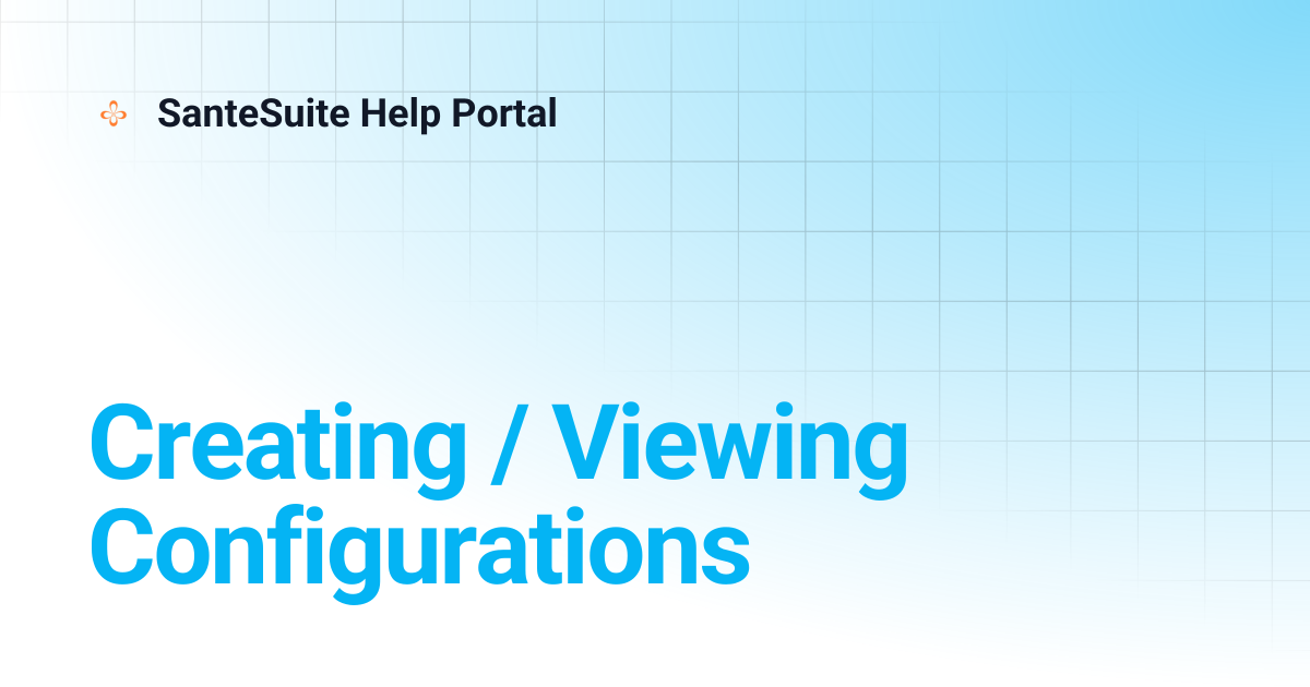 Creating / Viewing Configurations | SanteSuite Help Portal