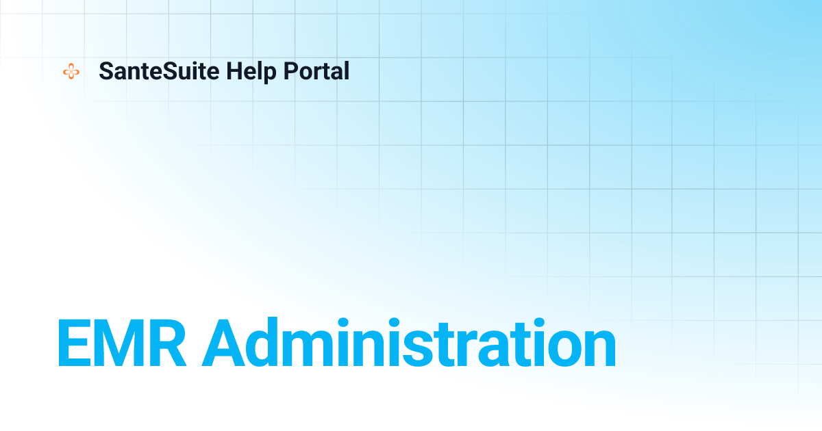 EMR Administration | SanteSuite Help Portal
