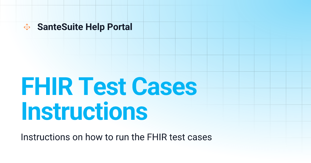 FHIR Test Cases Instructions | SanteSuite Help Portal