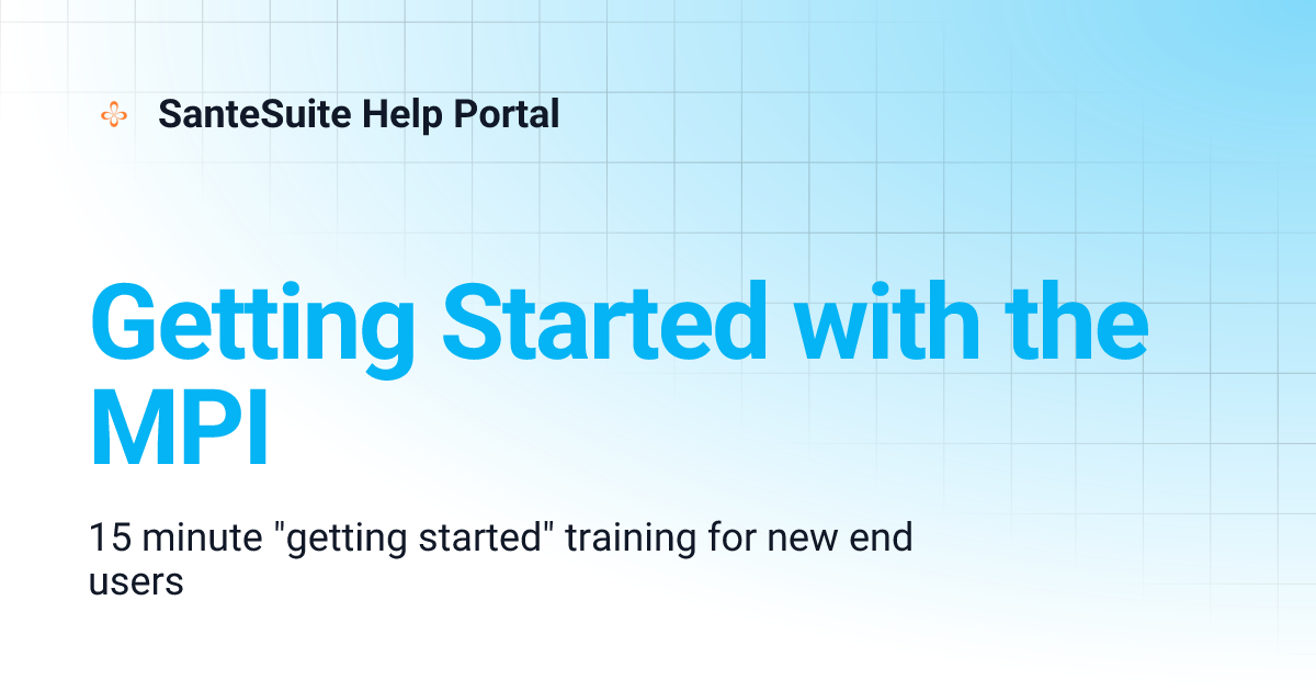 Getting Started with the MPI | SanteSuite Help Portal