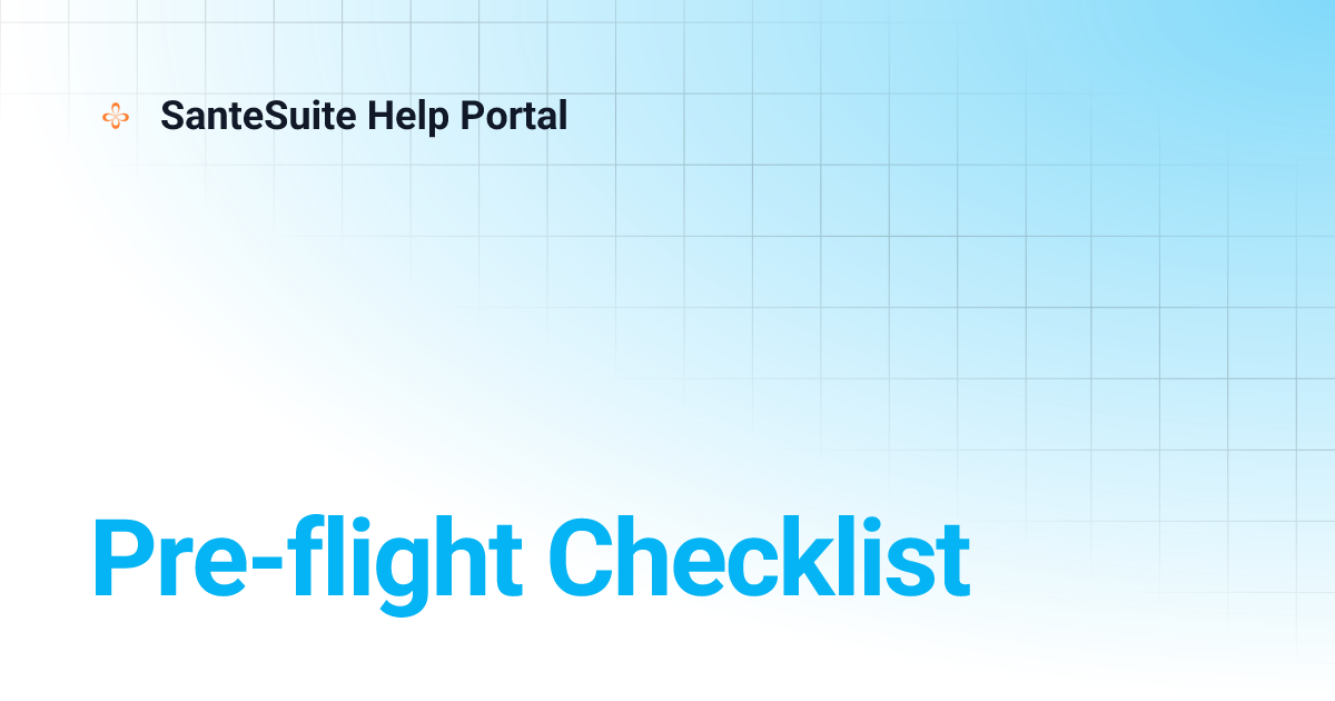 Pre-flight Checklist | SanteSuite Help Portal